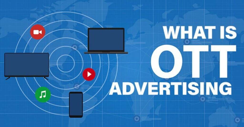 What Is OTT Advertising, And Why Is It A Trend?