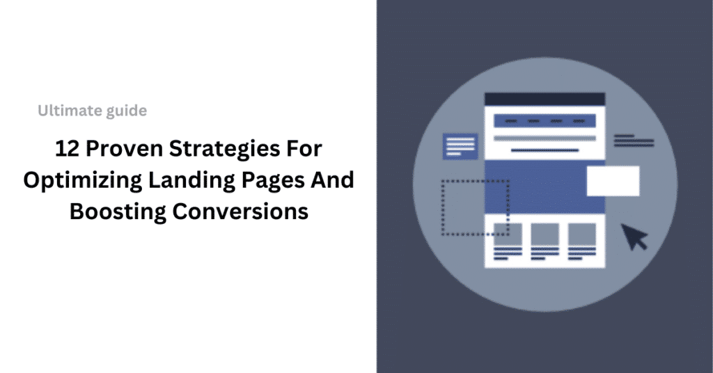 12 Proven Strategies For Optimizing Landing Pages And Boosting Conversions