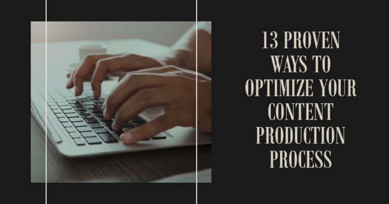 Content Production Process: 13 Proven Ways to Optimize it